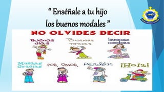 ESCUELA DE PADRES LOS BUENOS MODALES.pptx