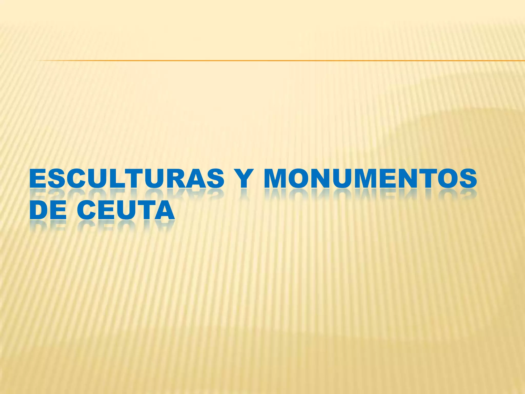 Esculturas y Monumentos de Ceuta I | PPT