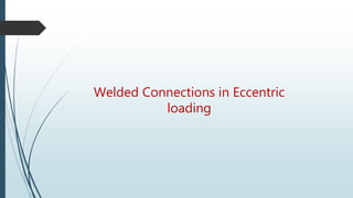 Eccentric Loading In Welded Connections | PPTX