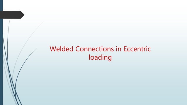 Eccentric Loading In Welded Connections | PPTX | Physics | Science