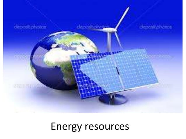 Energy Resources | PPTX | Power and Energy Industry | Industries
