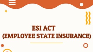 EMPLOYEE STATE INSURANCE ACT IN COMMUNITY | PPTX
