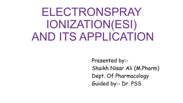 Electron Spray Ionization (ESI) and its Applications | PPTX | Chemistry | Science