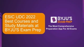 ESIC UDC 2022 Best Courses and Study Materials at BYJU'S Exam Prep | PPTX