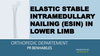 ESIN LOWER LIMB FEMUR AND TIBIA FRACTURES .pptx