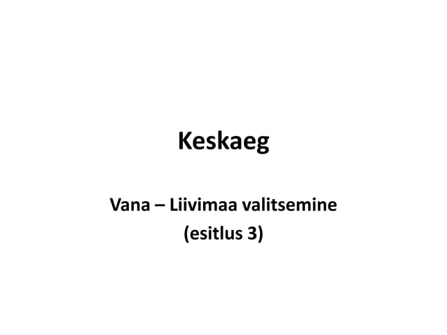 Esitlus 3 vana liivimaa valitsemine | PPT