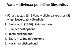 Esitlus 3 vana liivimaa valitsemine | PPTX