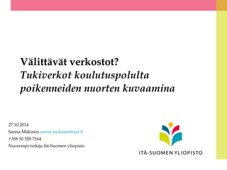 Välittävät verkostot? Tukiverkostot koulutuspolulta poikenneiden nuorten kuvaamina | PPT