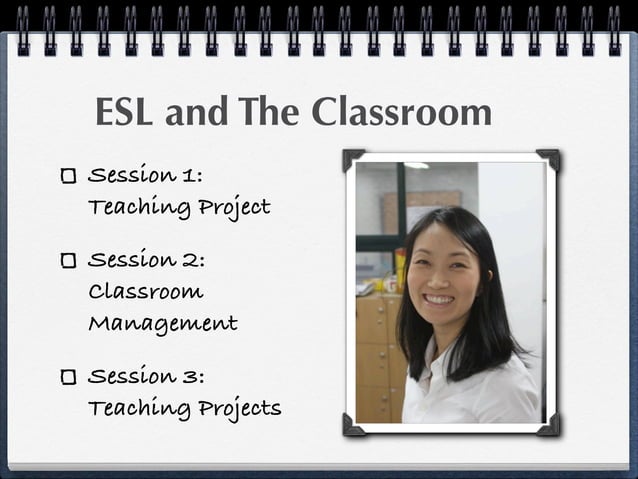 ESL and the Classroom Session One: A teaching project | PPT