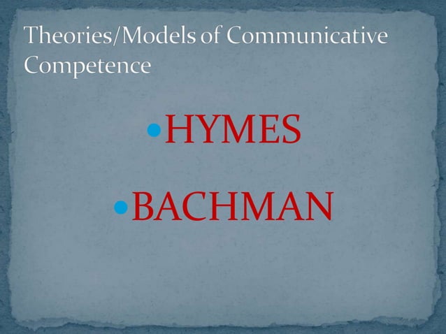 hymes and bachman's theories/model of communicative competence