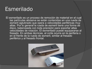 Esmerilado y procesos abrasivos | PPT