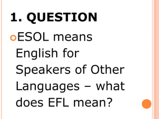 Esol quiz questions only | PPT