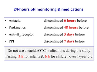 Esophageal pH monitoring in pediatrics | PPTX