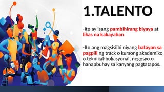 talento kasanayan o skills hilig at pagpapahalaga | PPTX