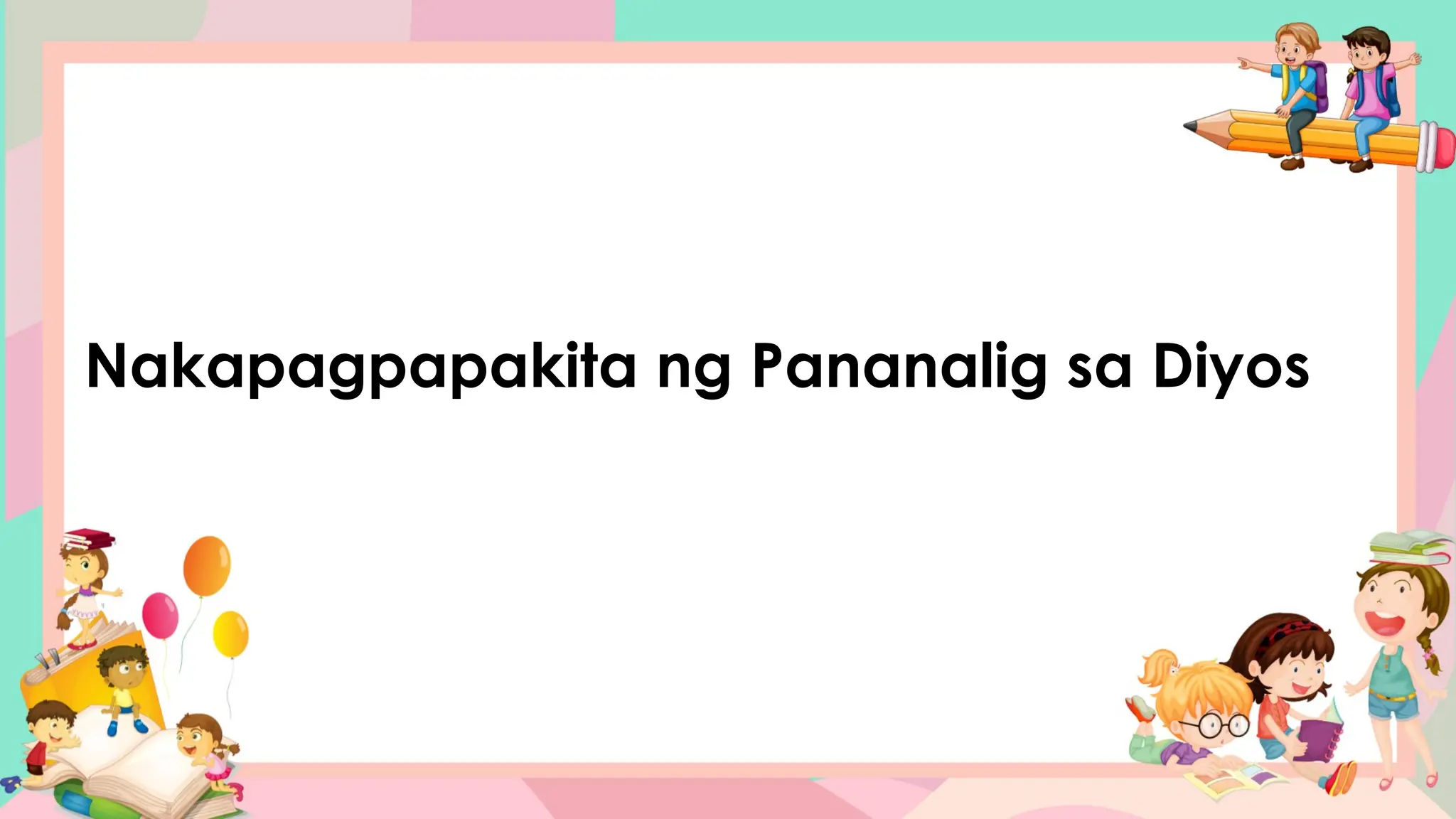 ESP-grade 3-quarter 4-WEEK-1-pananalig sa Diyos.pptx