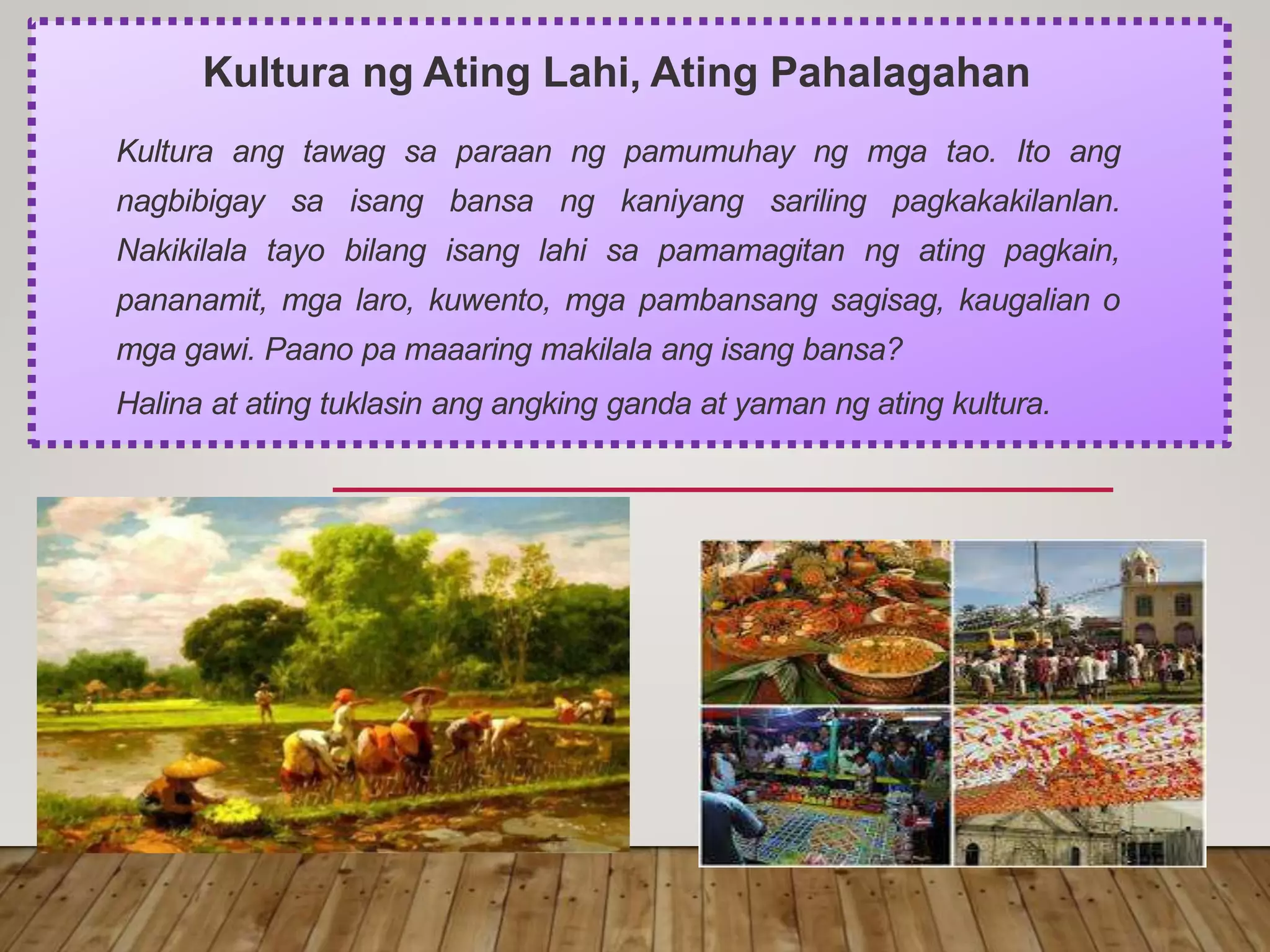 ESP 4 PPT Q3 - Aralin 1 Kultura ng Ating Lahi, Ating Pahalagahan.pptx