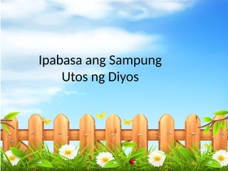 ESP 5 PPT Q4 W4 - Day 1-5 - Naipakikita ang Pasasalamat sa Diyos, Sampung Utos ng Diyos (1).pptx