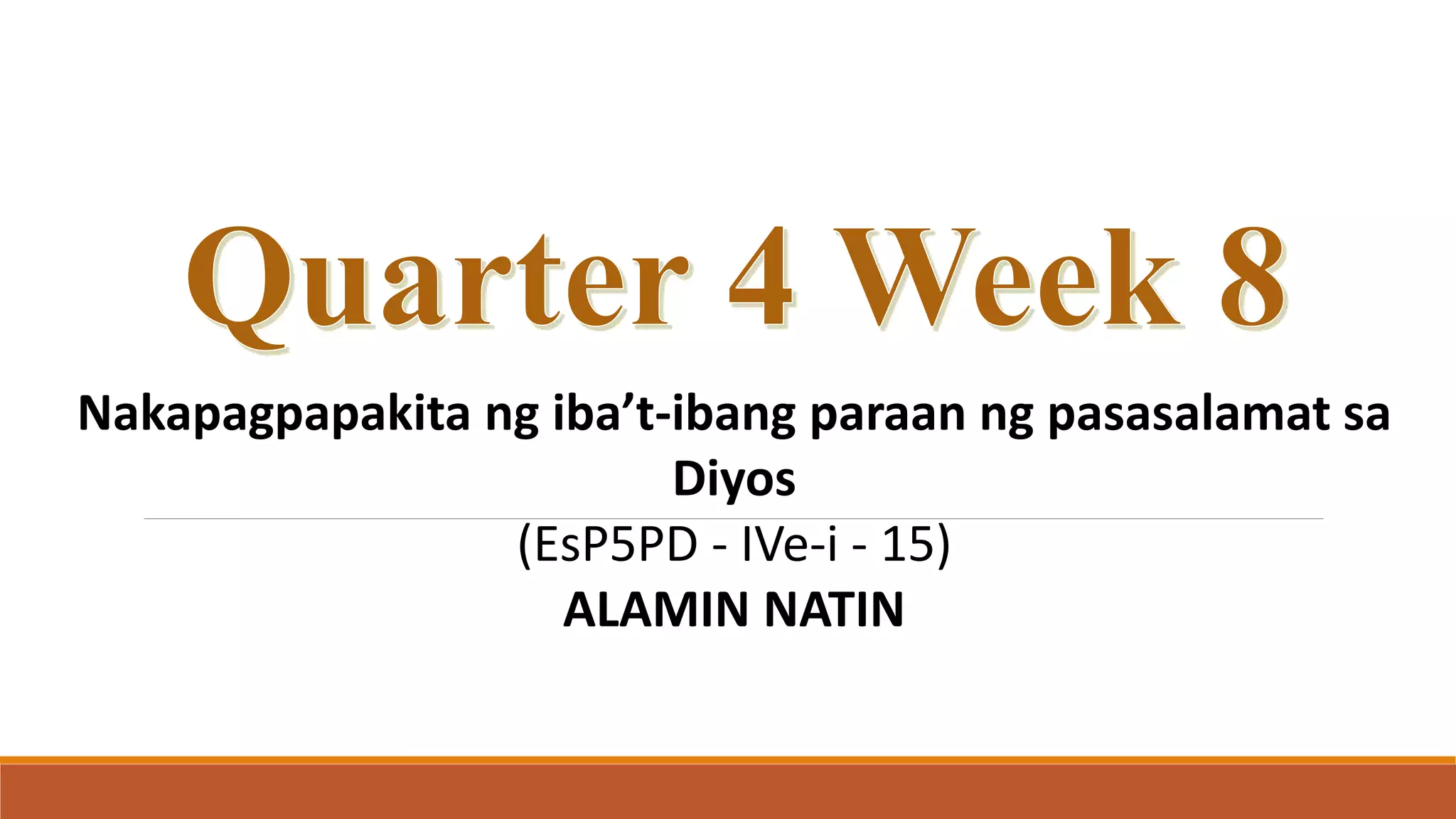 ESP 5 PPT Q4 W8 - Nakapagpapakita ng iba’t-ibang paraan ng pasasalamat sa Diyos.pptx