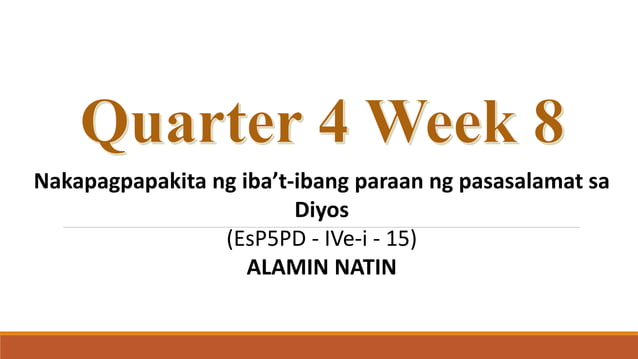 ESP 5 PPT Q4 W8 - Nakapagpapakita ng iba’t-ibang paraan ng pasasalamat sa Diyos.pptx