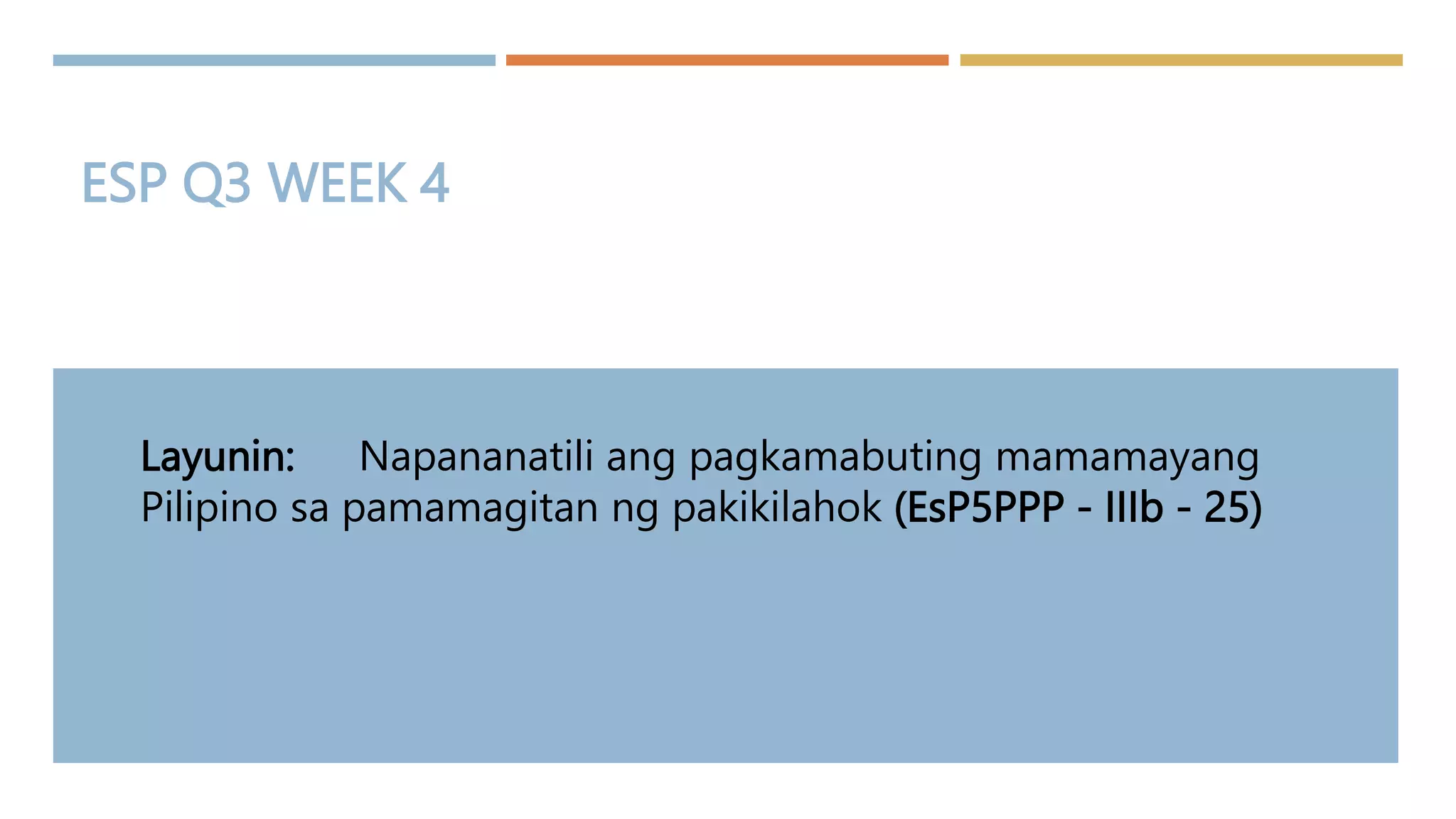 ESP 6 PPT Q3 W4 - Napananatili Ang Pagkamabuting Mamamayang Pilipino Sa Pamamagitan Ng ...