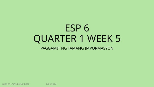 ESP6 Q1 WK5 PAGGAMIT NG TAMANG IMPORMASYON.pptx