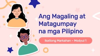 ESP6Q3_M1_W1 - Ang Magaling at Matagumpay na mga Pilipino.pptx