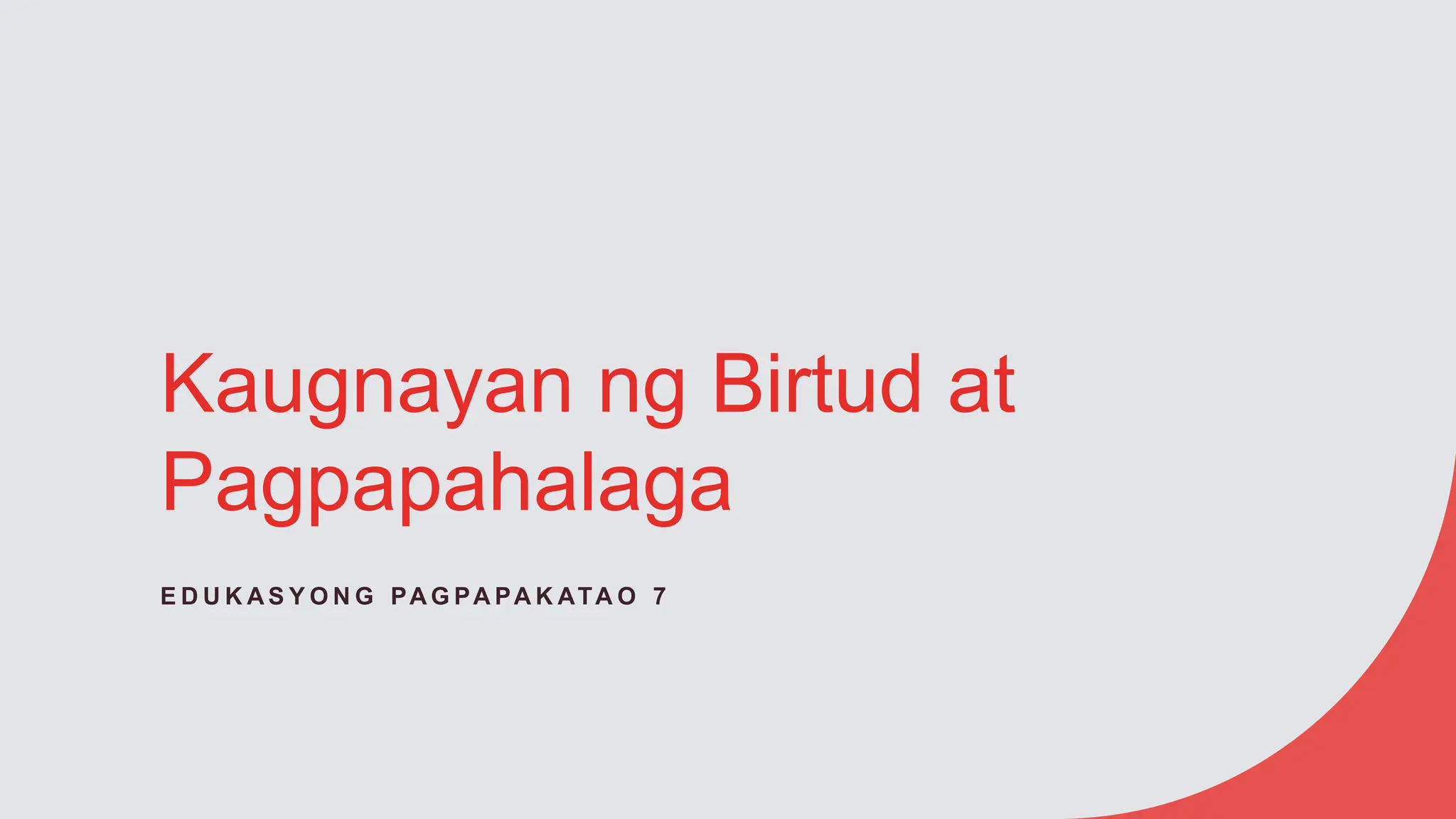 EsP73rdQWk1D1_Kaugnayan ng Birtud at Pagpapahalaga.pptx