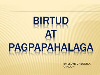 BIRTUD AT PAGPAPAHALAGA | PPTX