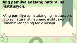 ESP 8 Aralin 1-Ang Pamilya Bilang Tagapaghubog ng Pagkatao at ...