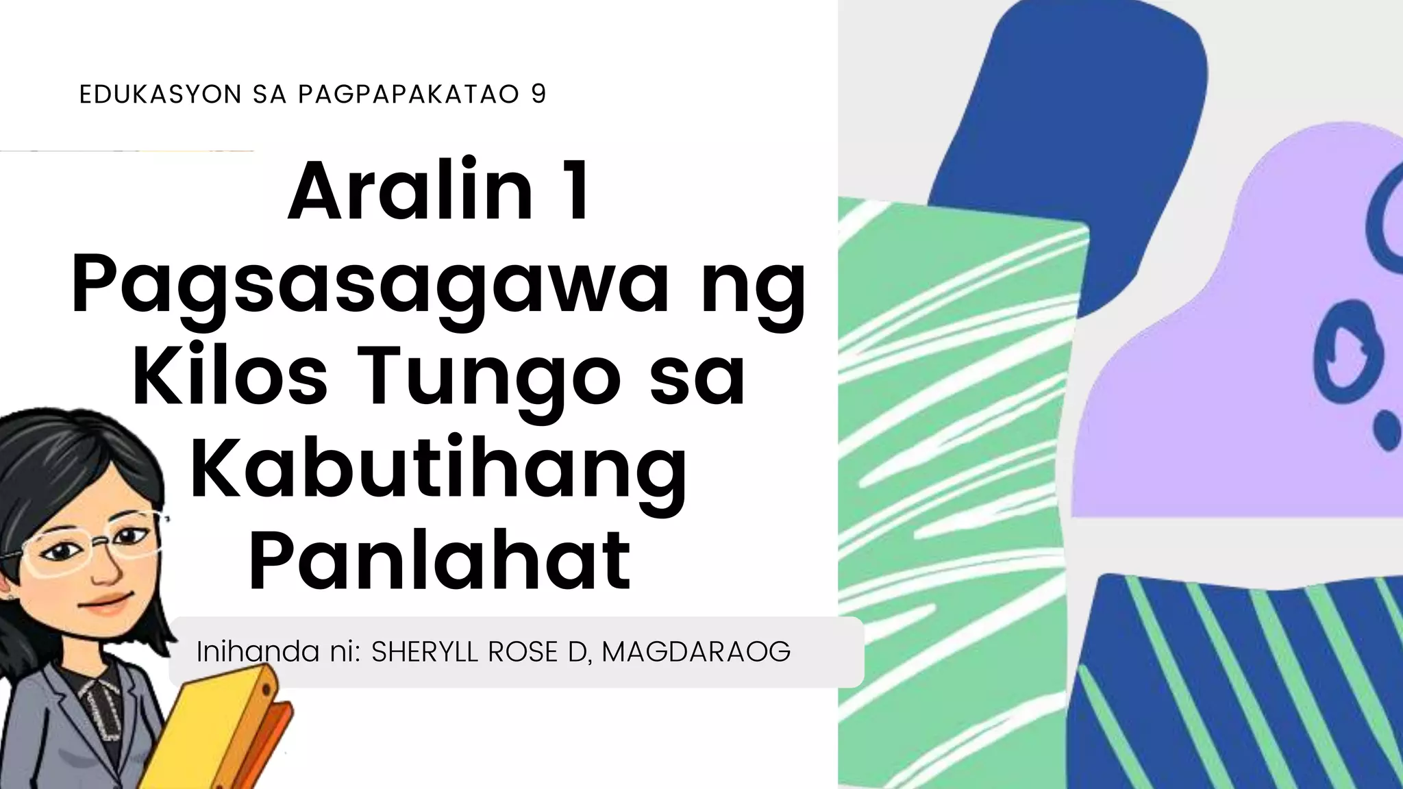 EsP 9 Q1 Aralin 1 - Pagsasagawa ng Kilos Tungo sa Kabutihang Panlahat.pptx