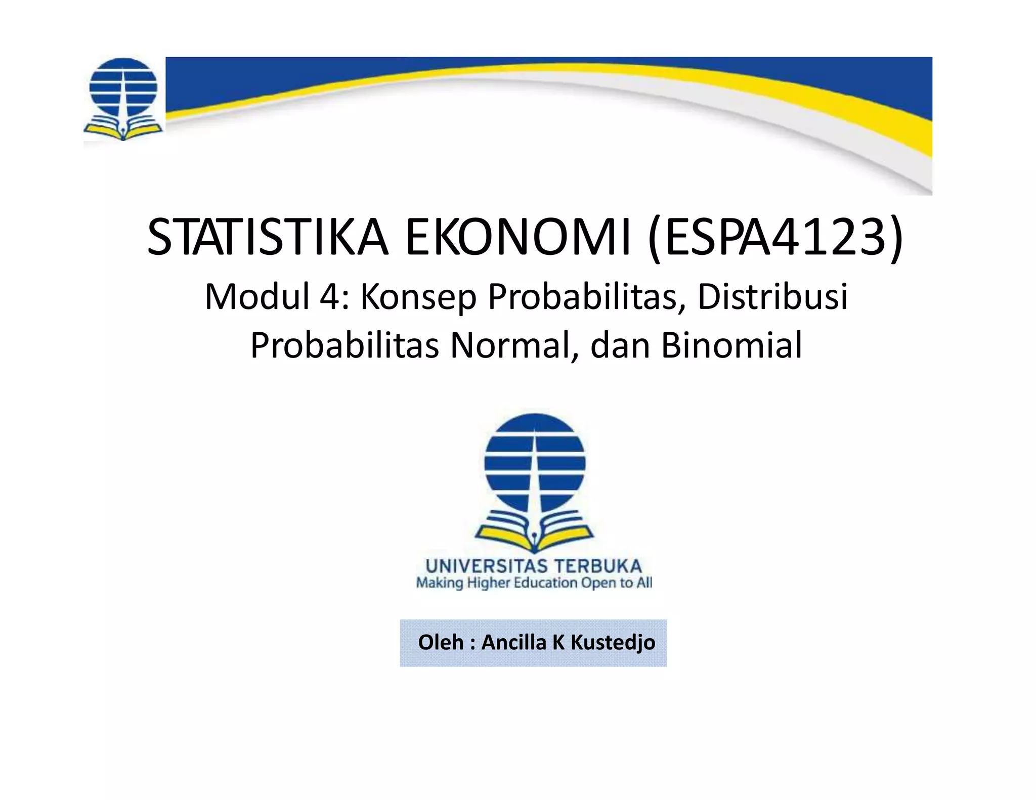 ESPA 4123 - Statistika Ekonomi Modul 4 : Konsep Probabilitas ...