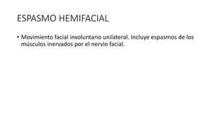 ESPASMO PALPEBRAL Y HEMIFACIAL - SALUD MENTAL | PPT