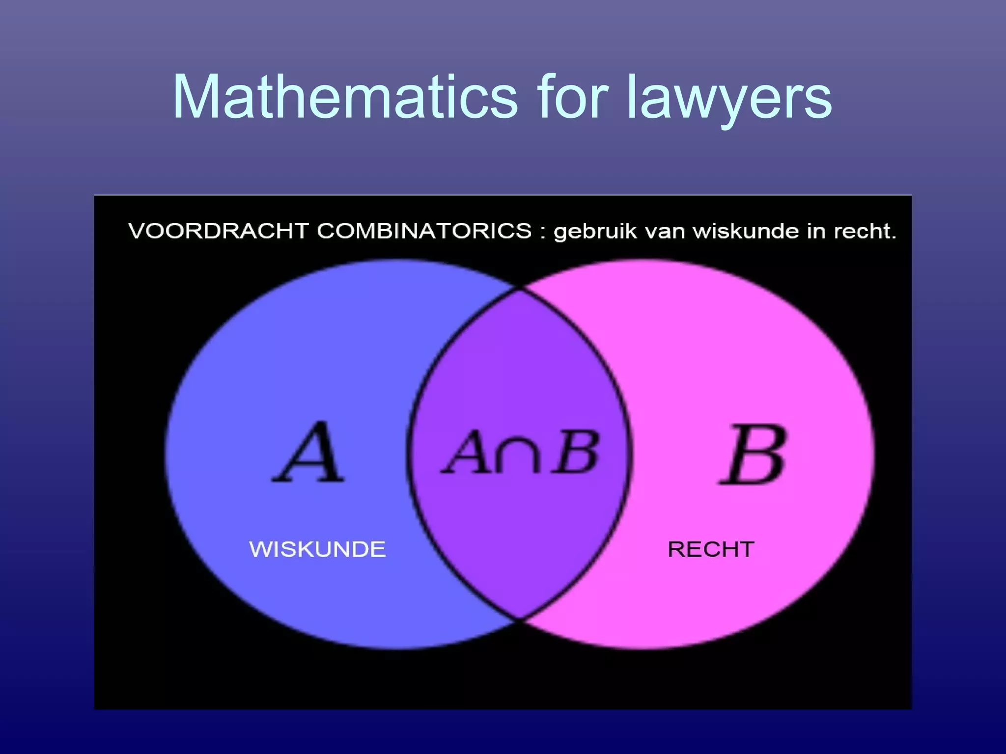Mathematics for lawyers 2018-paul van der ES | PPT