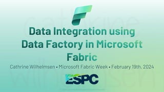 Data Integration using Data Factory in Microsoft Fabric (ESPC Microsoft ...