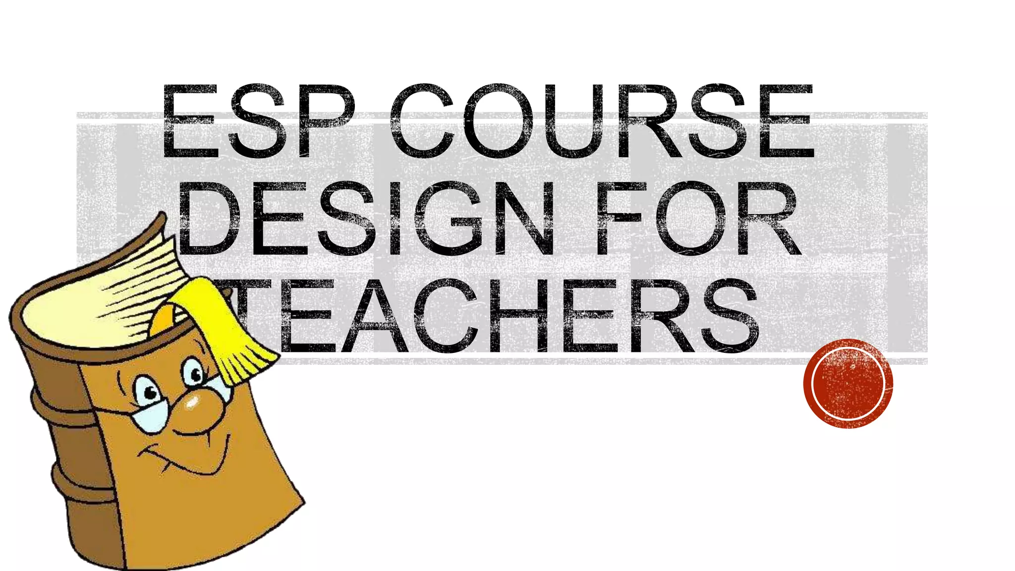 Esp course design for teachers | PPTX