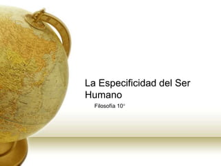 Especificidad del ser humano | PPTX