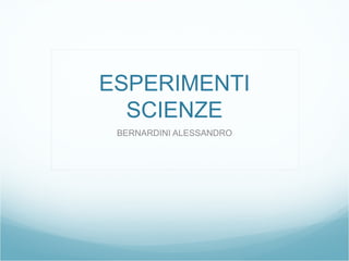 Esperimenti Scienze | PPT