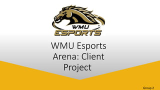 WMU E-sports Arena Presentation | PPT