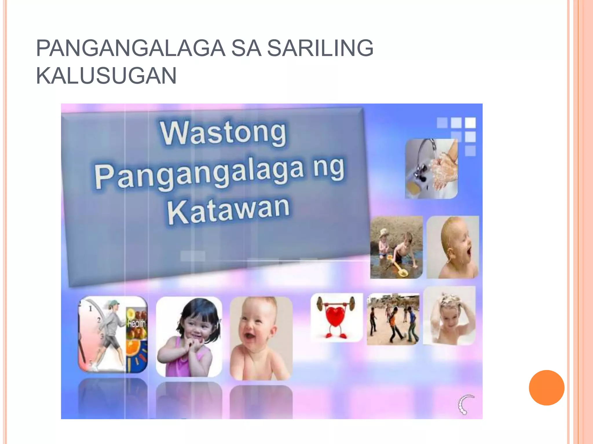 Aralin 5: MALUSOG NA KATAWAN ,DAMDAMIN AT KAISIPAN: PANGALAGAAN | PPTX