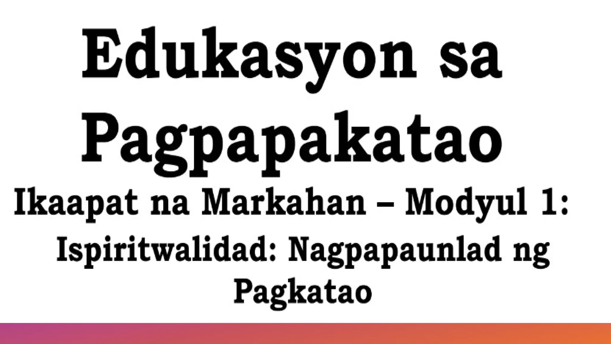 ESP Q4 LESSON MODYUL 1 ISPIRITWALIDAD: NAGPAPAUNLAD NG PAGKATAO | PPTX