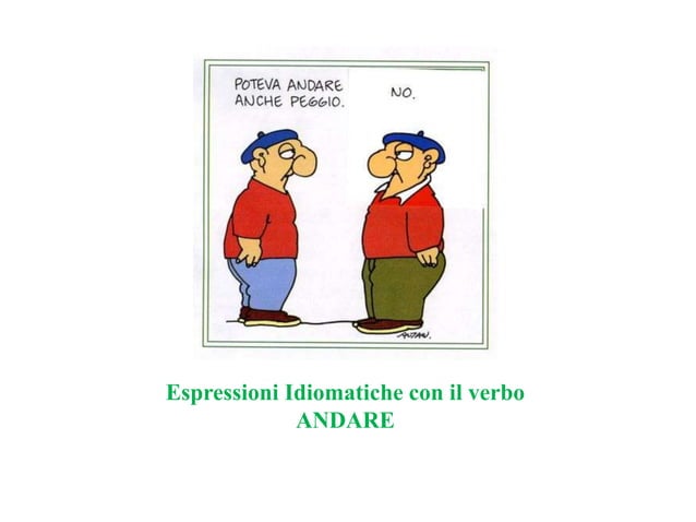 Espressioni idiomatiche con i verbi avere, andare ed essere | PPTX