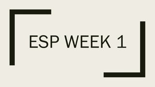 ESP WEEK 1 presentation nbhgb vghfg vbdg nbhjbjkghfjgf .pptx