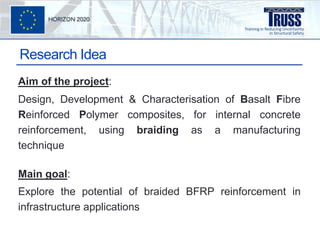 "Mechanical characterisation of braided BFRP rebars for internal ...