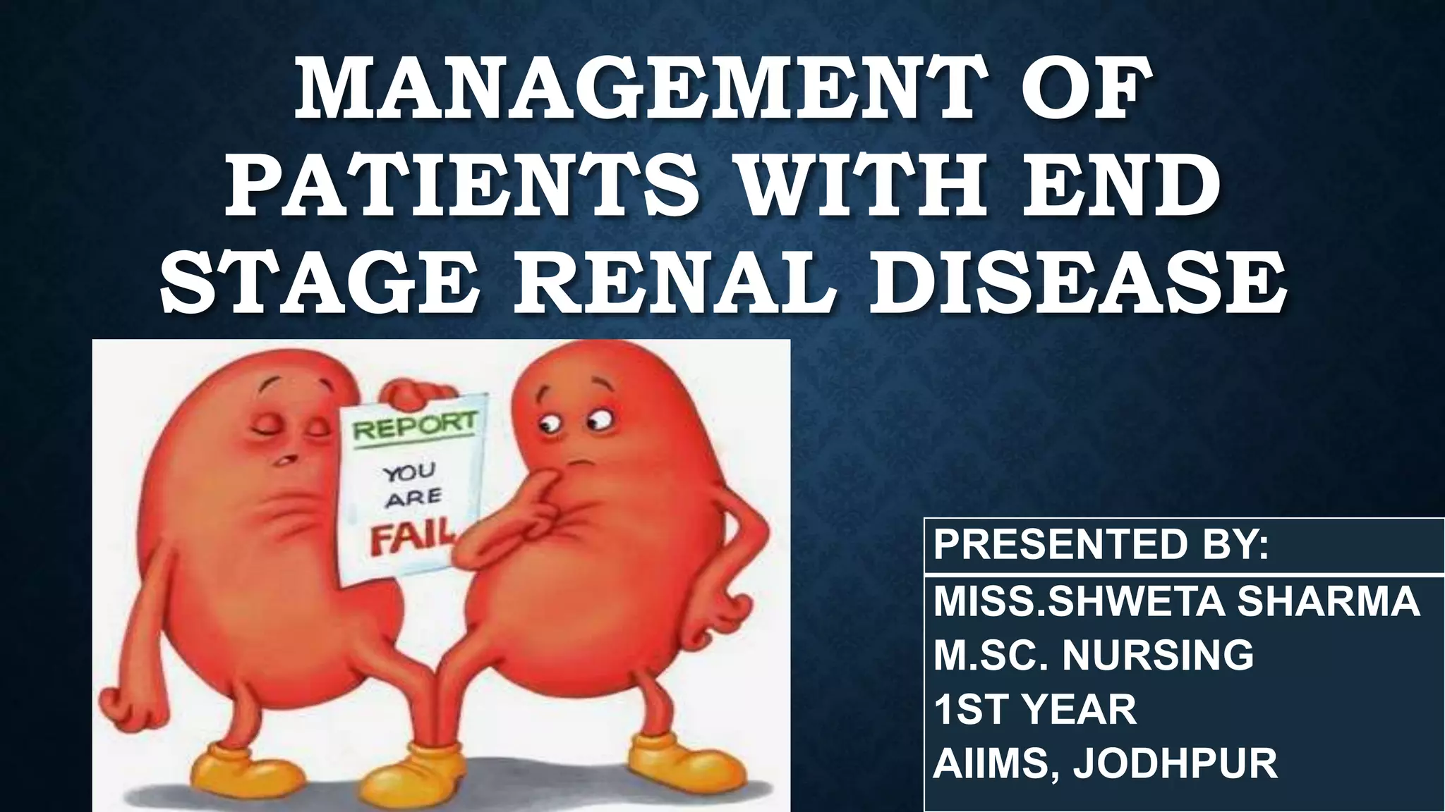 End stage renal disease and its management | PPTX