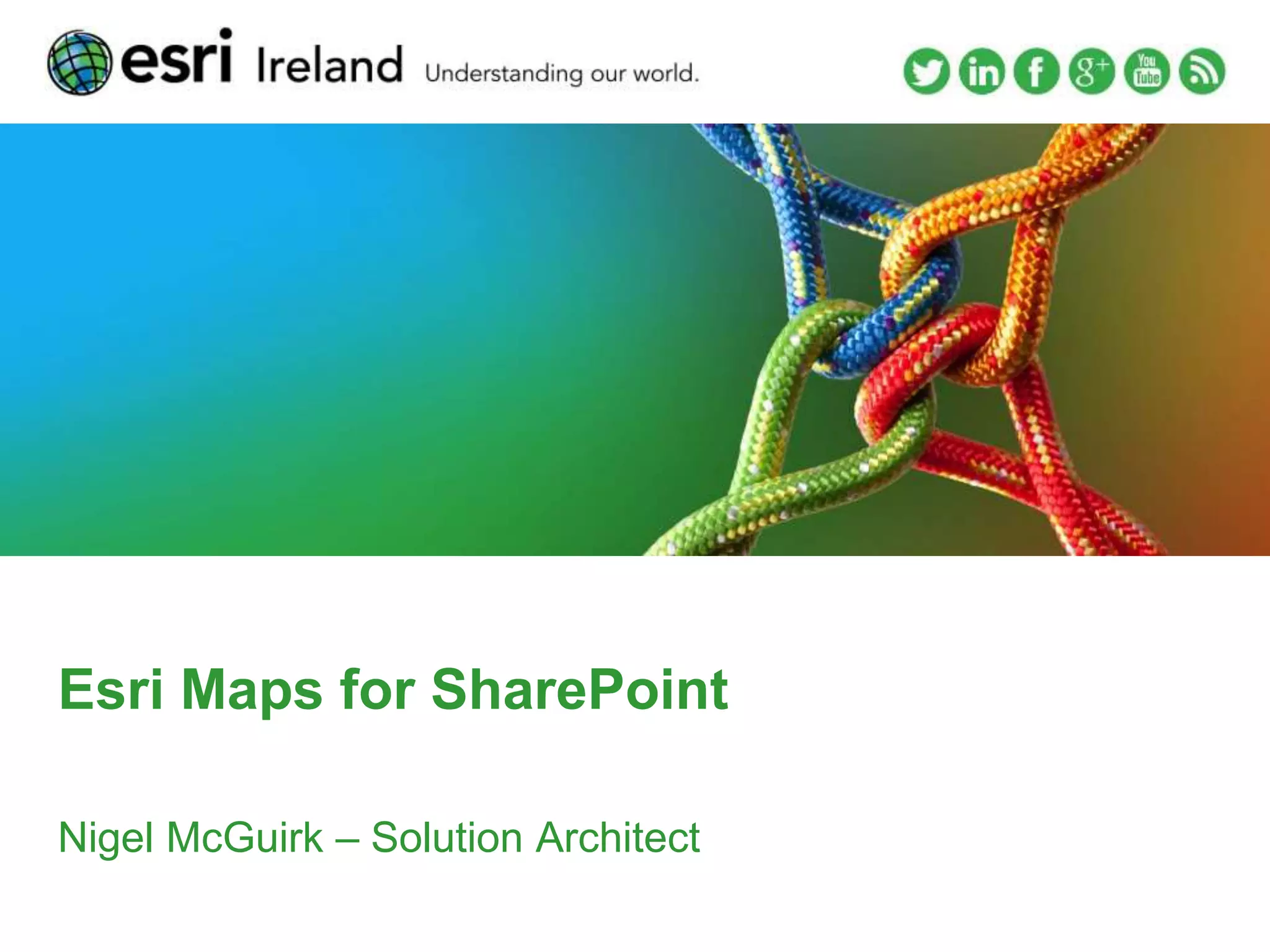 Esri Ireland "ArcGIS - The Platform Story" Esri maps for Sharepoint ...
