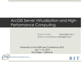 ESRI UC 2010 - ArcGIS Server Virtualization and High-Performance Computing | PPTX