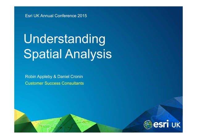 Esriuk_track3_esri spatial analysis presentation | PDF