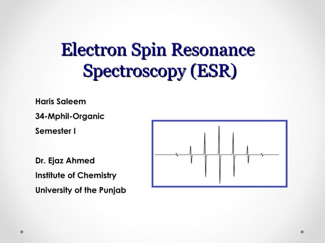 Electron Spin Resonance (ESR) Spectroscopy | PPT