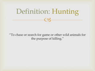 Essay 4 pp hunting | PPT