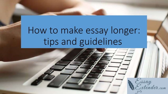 How to make essay longer: tips and guidelines | PPT